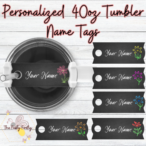Chalkboard Flower Themed -40oz Tumbler Name Tags – feistyfirefly